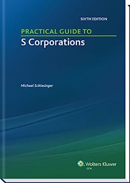 Practical Guide to S Corporations (Sixth Edition) used book by Michael ...