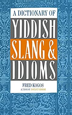 Dictionary of Yiddish Slang and Idioms used book by Fred Kogos ...
