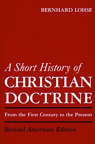 A Short History of Christian Doctrine used book by Bernhard Lohse, F ...