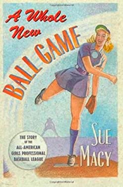 A Whole New Ball Game : The Story of the All-American Girls ...