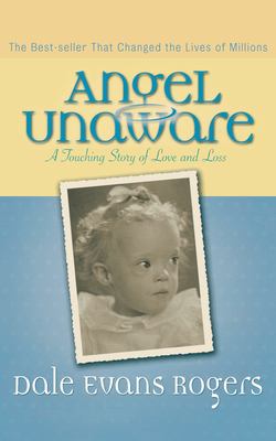 Angel Unaware : A Touching Story of Love and Loss book by Dale Evans ...
