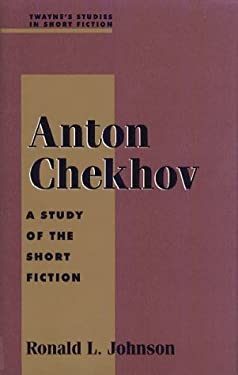 Anton Chekhov : A Study of the Short Fiction used book by Ronald L ...