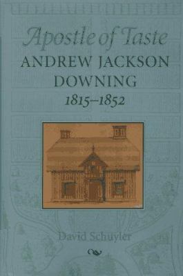 Apostle of Taste : Andrew Jackson Downing, 1815-1852 book by David ...