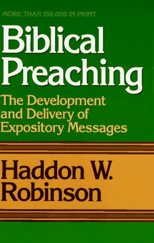 Biblical Preaching : The Development and Delivery of Expository ...