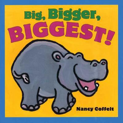 Big, Bigger, Biggest! used book by Nancy Coffelt: 9780805080896
