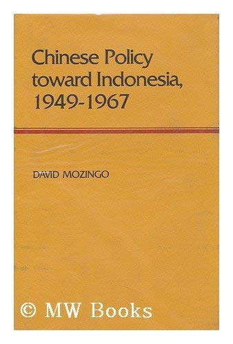 Chinese Policy Toward Indonesia, 1949-1967 used book by David Mozingo ...