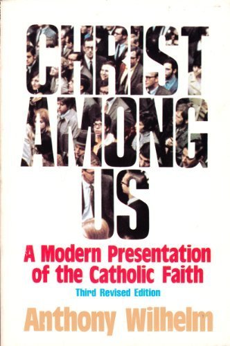 Christ Among Us used book by Anthony Wilhelm: 9780809124107