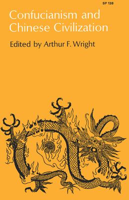 Confucianism and Chinese Civilization used book by Arthur F. Wright ...
