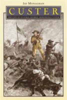 Custer : The Life of General George Armstrong Custer used book by Jay ...