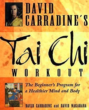 David Carradine's Tai Chi Workout : The Beginner's Program for a ...