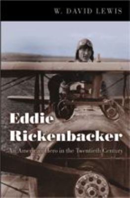 Eddie Rickenbacker : An American Hero in the Twentieth Century used ...