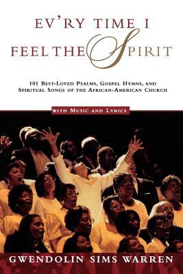 Ev'ry Time I Feel the Spirit : 101 Best-Loved Psalms, Gospel Hymns and ...