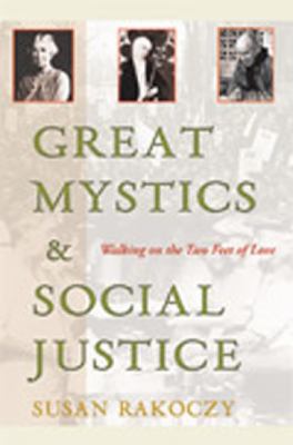 Great Mystics and Social Justice : Walking on the Two Feet of Love used ...