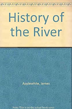 A History of the River : Poems used book by James Applewhite: 9780807118153