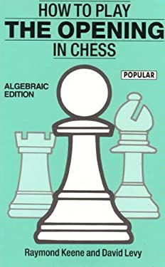 How to Play the Opening in Chess used book by Raymond Keene: 9780805029376