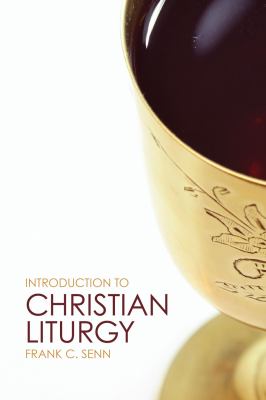 Introduction to Christian Liturgy book by Frank C. Senn: 9780800698850