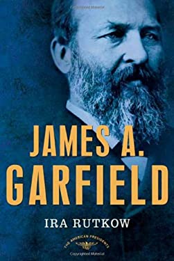 James A. Garfield : The American Presidents Series: the 20th President ...