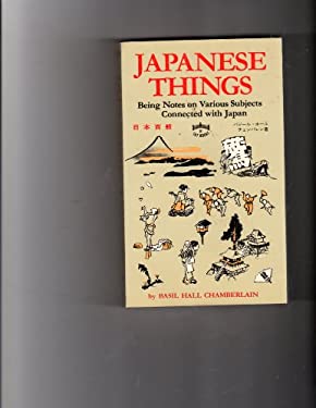 Japanese Things : Being Notes on Various Subjects Connected with Japan ...