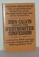 John Calvin vs. the Westminster Confession used book by Holmes Rolston ...