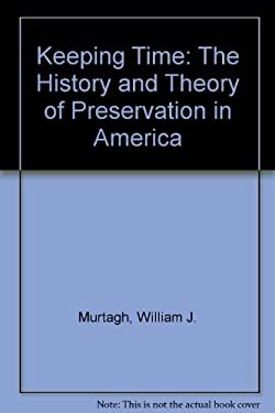 Keeping Time : The History and Theory of Preservation in America used ...