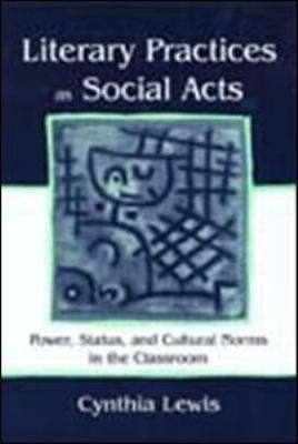 Literary Practices As Social Acts : Power, Status, and Cultural Norms ...