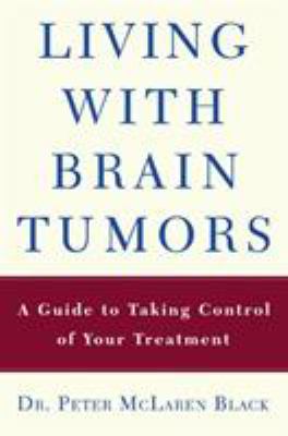 Living with a Brain Tumor : Dr. Peter Black's Guide to Taking Control ...