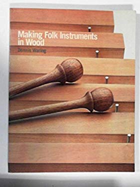 Making Folk Instruments in Wood used book by Dennis Waring: 9780806975405