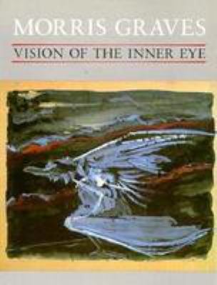 Morris Graves : Vision of the Inner Eye used book by Ray Kass, Laughlin ...