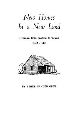 New Homes in a New Land : German Immigration to Texas, 1847-1861 book ...