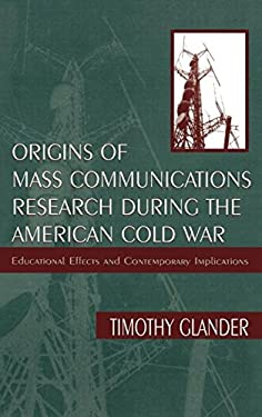 Origins of Mass Communications Research During the American Cold War ...