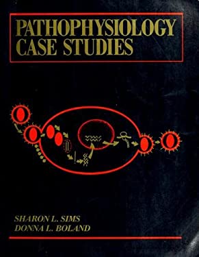 Pathophysiology Case Studies used book by Donna L. Boland, Sharon Sims ...