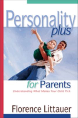 Personality Plus for Parents : Understanding What Makes Your Child Tick ...