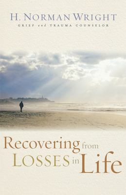 Recovering from Losses in Life used book by H. Norman Wright: 9780800731557