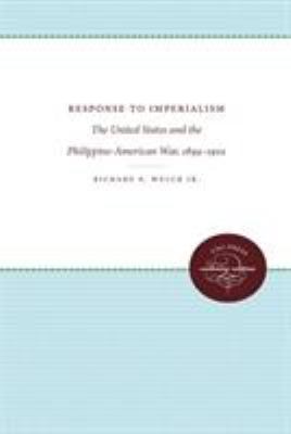 Response to Imperialism : The United States and the Philippine-American ...
