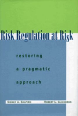 Risk Regulation at Risk : Restoring a Pragmatic Approach book by Sidney ...