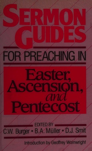 Sermon Guides for Preaching in Easter, Ascension, and Pentecost used book by C. W. Burger, D. J ...