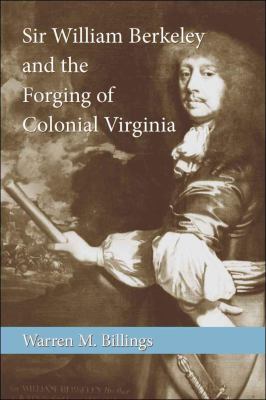 Sir William Berkeley and the Forging of Colonial Virginia used book by ...