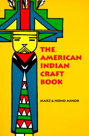 The American Indian Craft Book used book by Marz Minor, Nono Minor ...