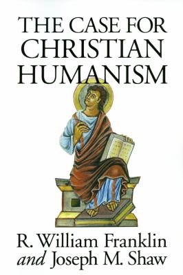 The Case for Christian Humanism book by Joseph M. Shaw: 9780802806062