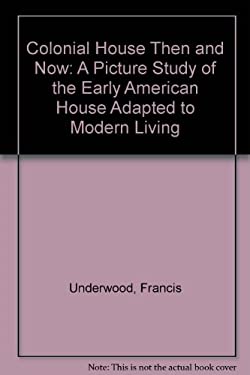 The Colonial House Then and Now : A Picture Study of the Early American ...