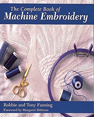 The Complete Book of Machine Embroidery used book by Robbie Fanning ...