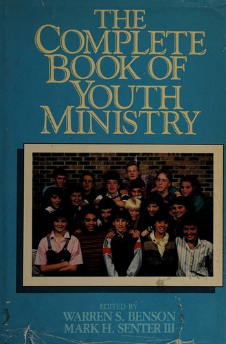 The Complete Book of Youth Ministry used book by Warren Benson, Mark H ...