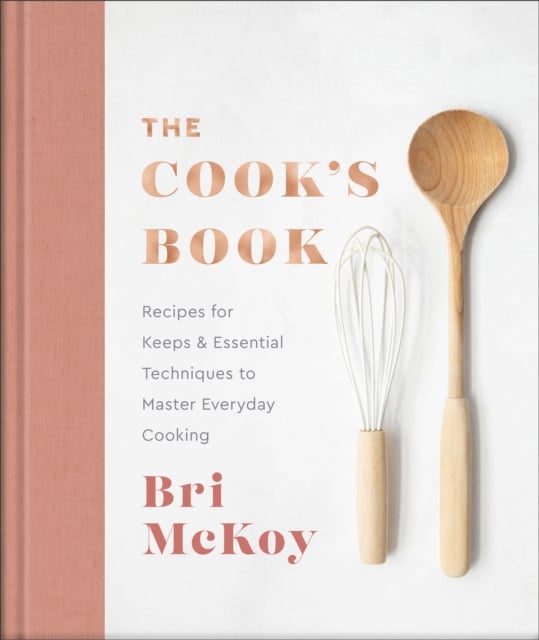 The Cook's Book : Recipes for Keeps & Essential Techniques to Master ...