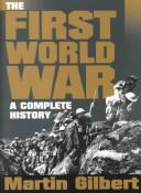 The First World War : A Complete History used book by Martin Gilbert ...