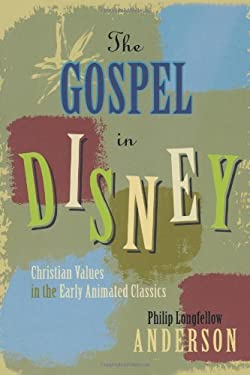 The Gospel in Disney : Christian Values in the Early Animated Classics ...
