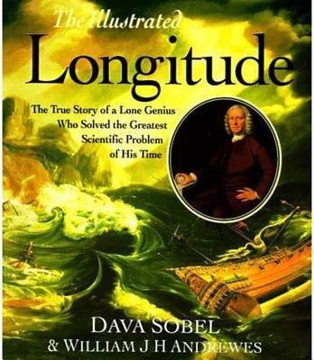 The Illustrated Longitude : The True Story of a Lone Genius Who Solved ...