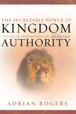 The Incredible Power of Kingdom Authority : Getting an Upper Hand on ...