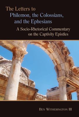 The Letters to Philemon, the Colossians, and the Ephesians : A Socio ...