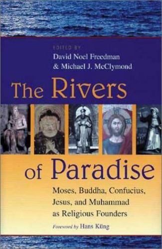 The Rivers of Paradise : Moses, Buddha, Confucius, Jesus, and Muhammad ...