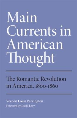 Main Currents in American Thought : The Romantic Revolution in America ...